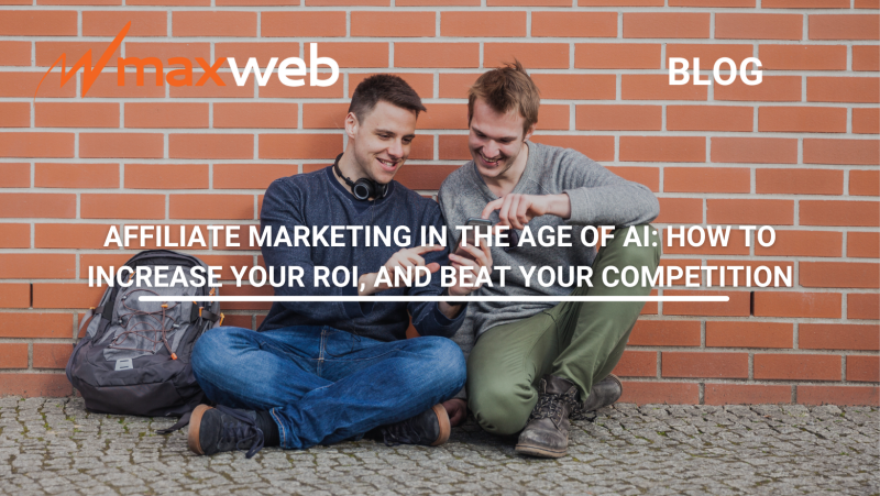Affiliate Marketing in the Age of AI: How To Increase Your ROI, and Beat Your Competition ...